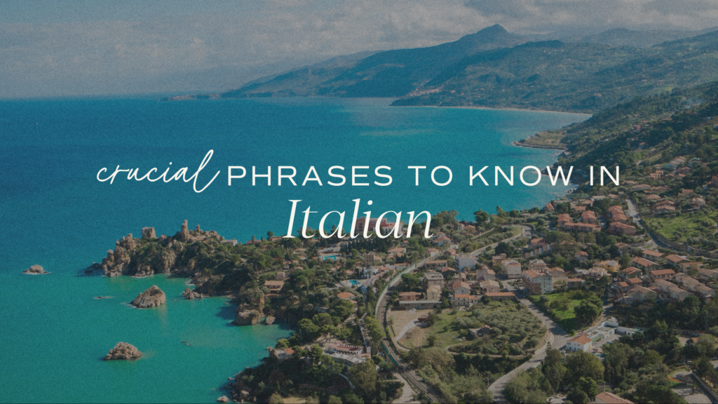 Italian for Travelers: Essential Phrases to Know Before You Go