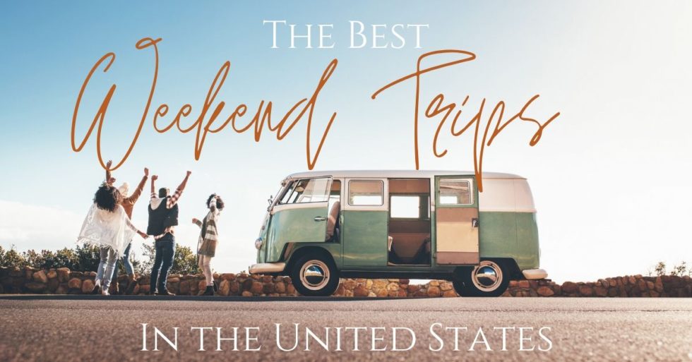 Long Weekend Trip in the US - EPIC Weekend Trips - The Boho Traveller LLC