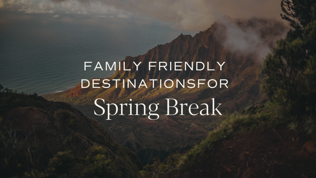 Spring Break Destinations for Families - Epic Family Travel
