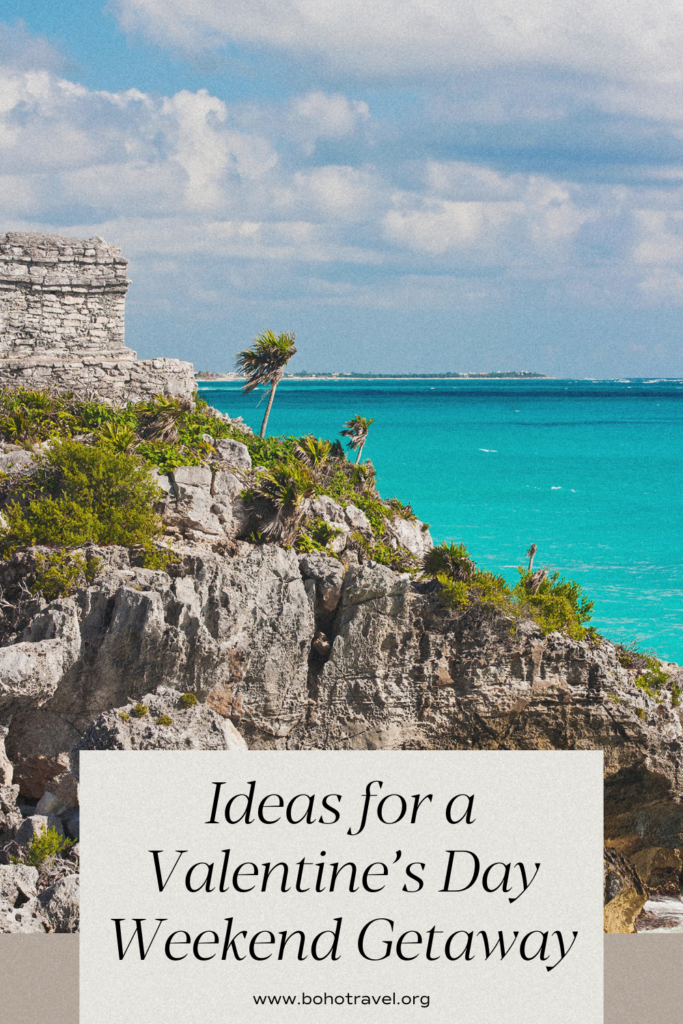 Valentine's Weekend Getaways: 10 Romantic Destinations